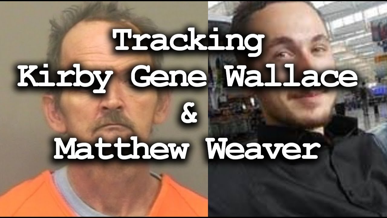 Tracking Kirby Gene Wallace and Matthew weaver case - YouTube