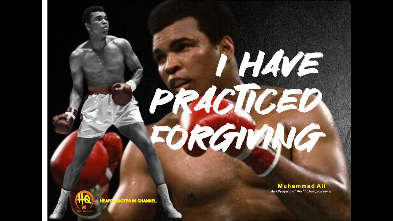 Muhammad Ali | I have Practiced Forgiving, Heart Quotes 96 Channel ...
