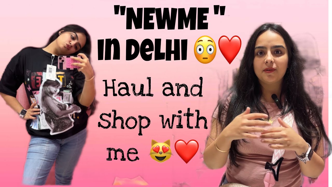 NewMe’s First Store in Delhi | Haul & Collection Reveal! 🛍️ | Explore ...