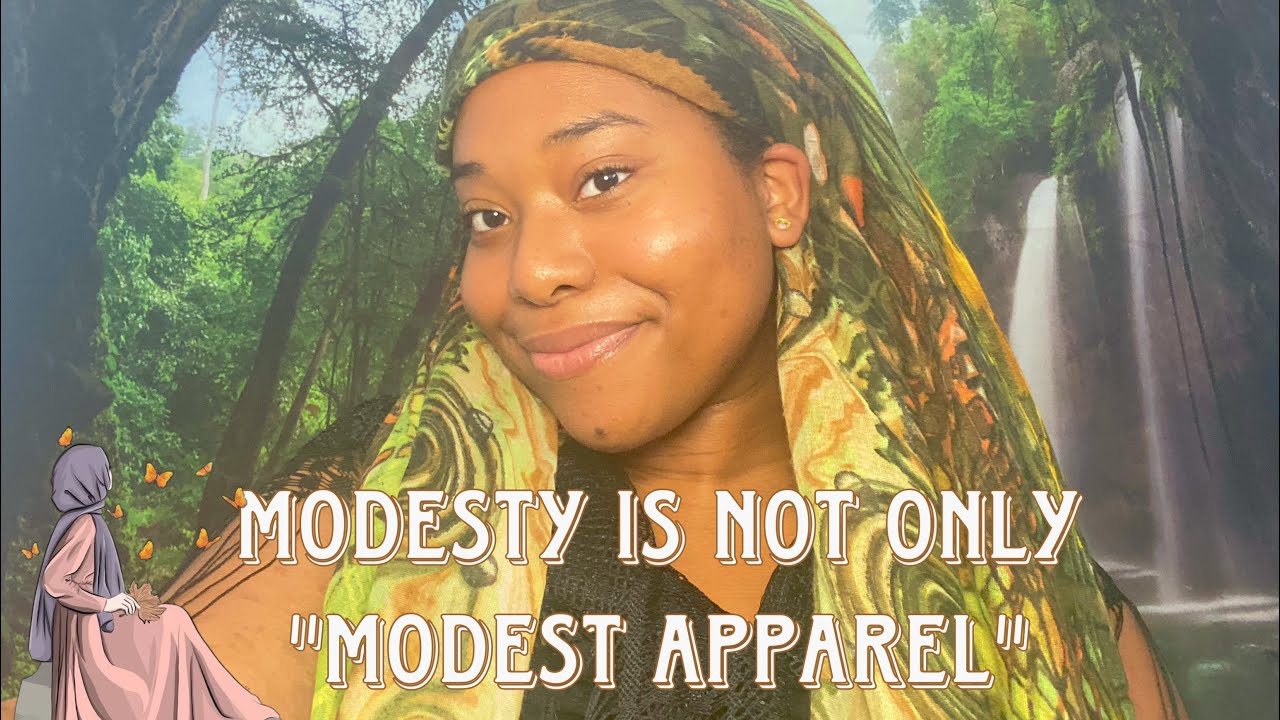 Modesty is not only about “Modest Apparel”. - YouTube