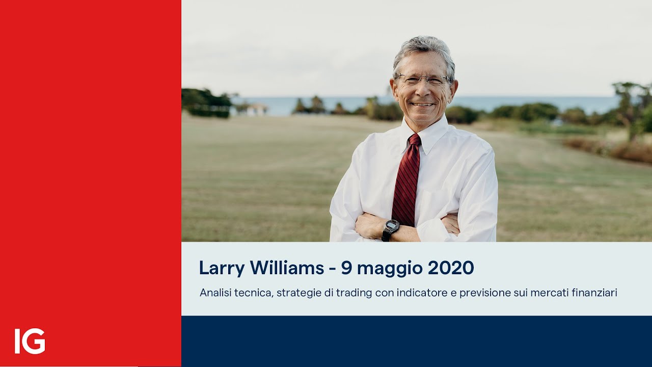 Larry Williams - 9 maggio 2020 | Analisi tecnica, strategie di trading ...