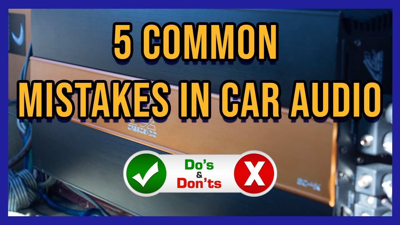 Top 5 Most Common Car Audio Mistakes For Beginners - YouTube