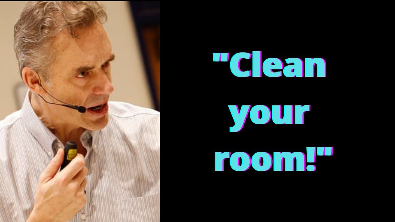 Jordan Peterson: "Clean your damn room!" - YouTube