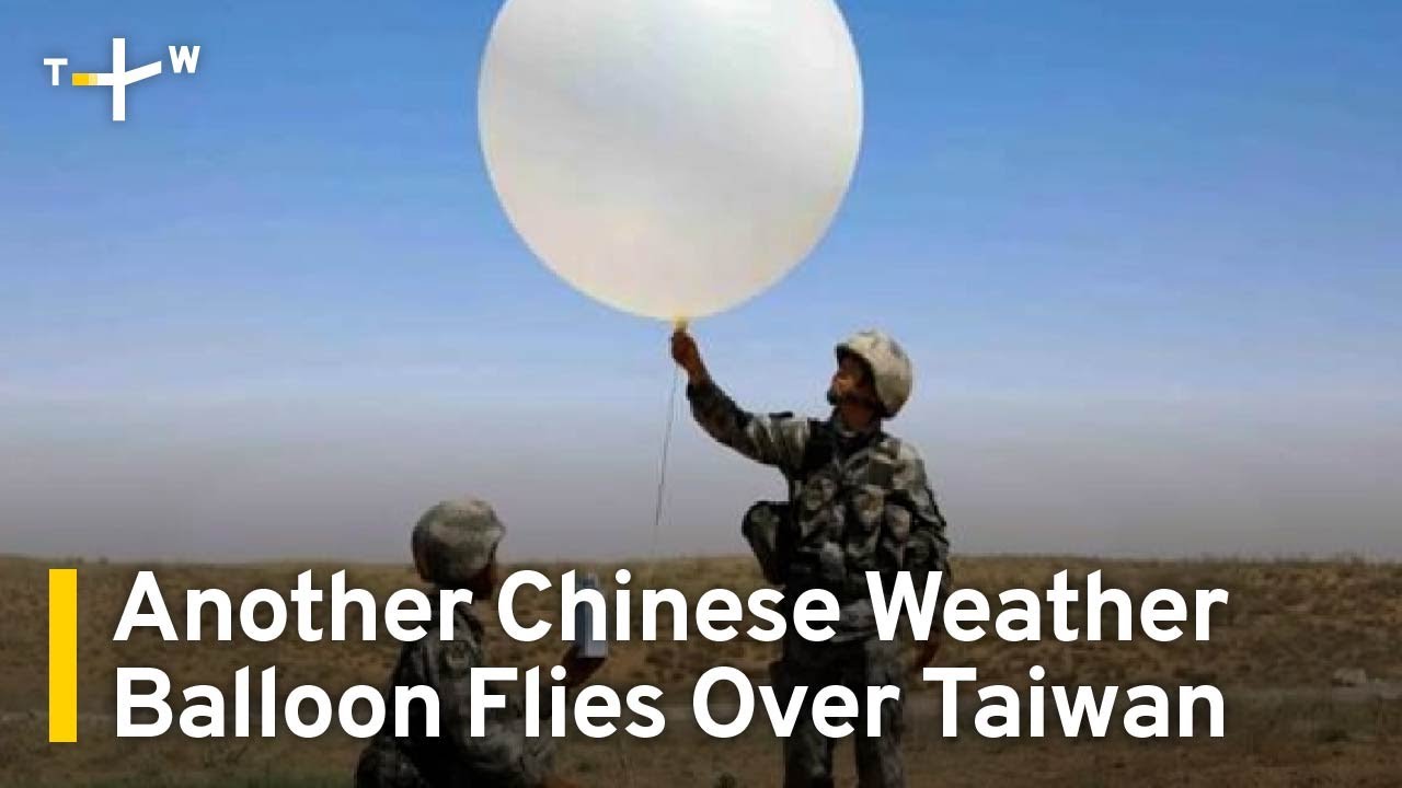 More Chinese Weather Balloons Near Taiwan Ahead of Elections ...