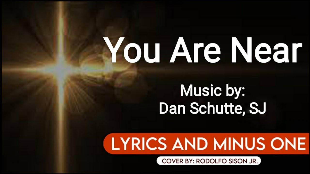You Are Near by Dan Schutte, SJ [Lyrics and Minus One] - YouTube