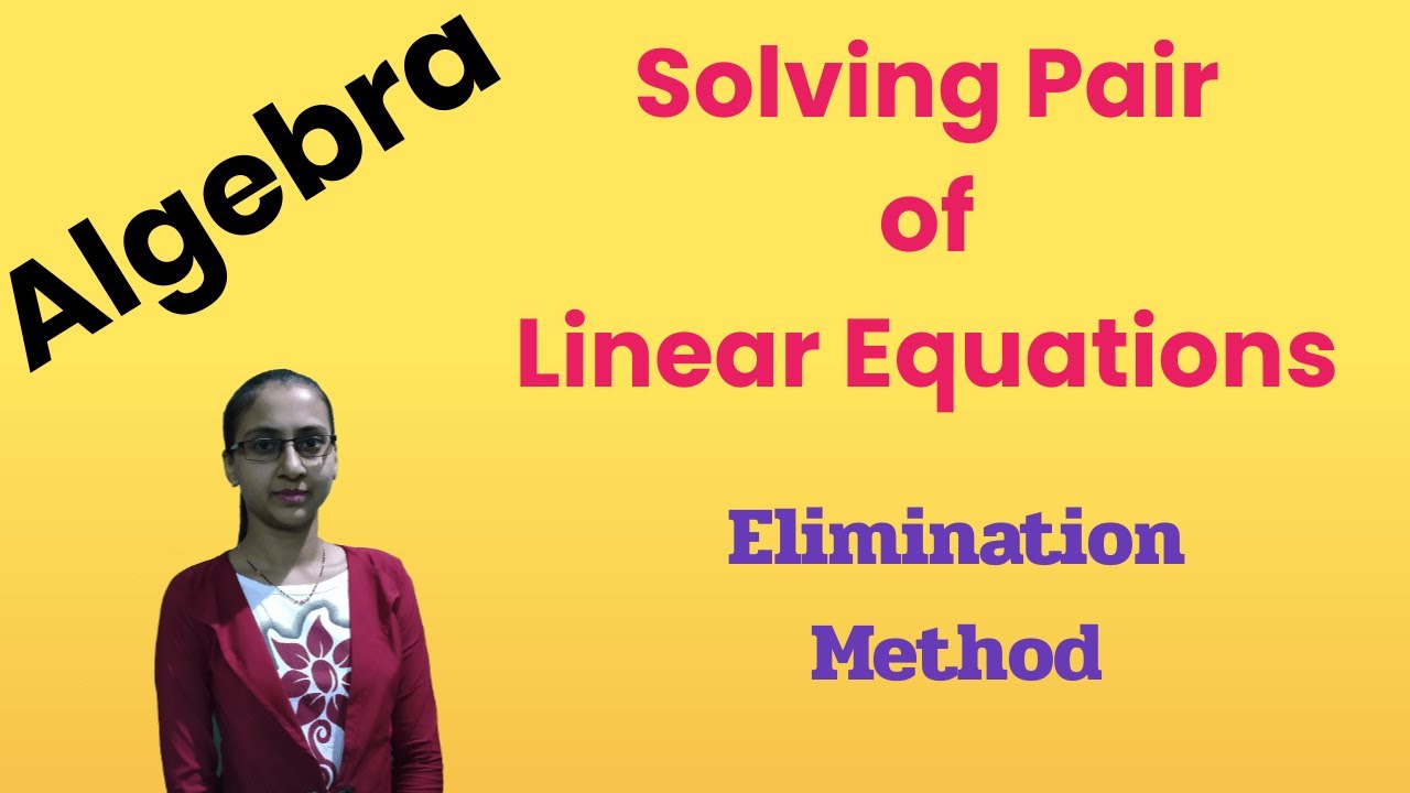 Elimination Method Solving Pair Of Linear Equations In Two Variables Equation Algebra