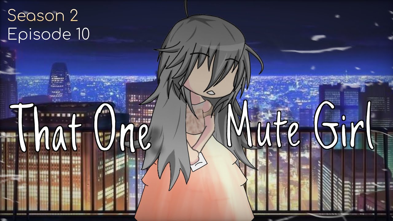 That One Mute Girl (S2 E10) Part 1 | Gacha Studio - YouTube