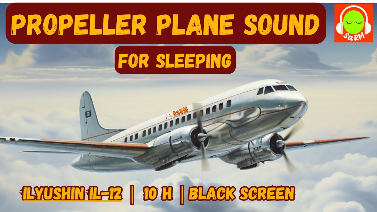 AIRPLANE PROPELLER SOUND FOR SLEEPING | ILYUSHIN-IL-12 | BROWN NOISE | NO ADS IN THE MIDDLE #10H ...