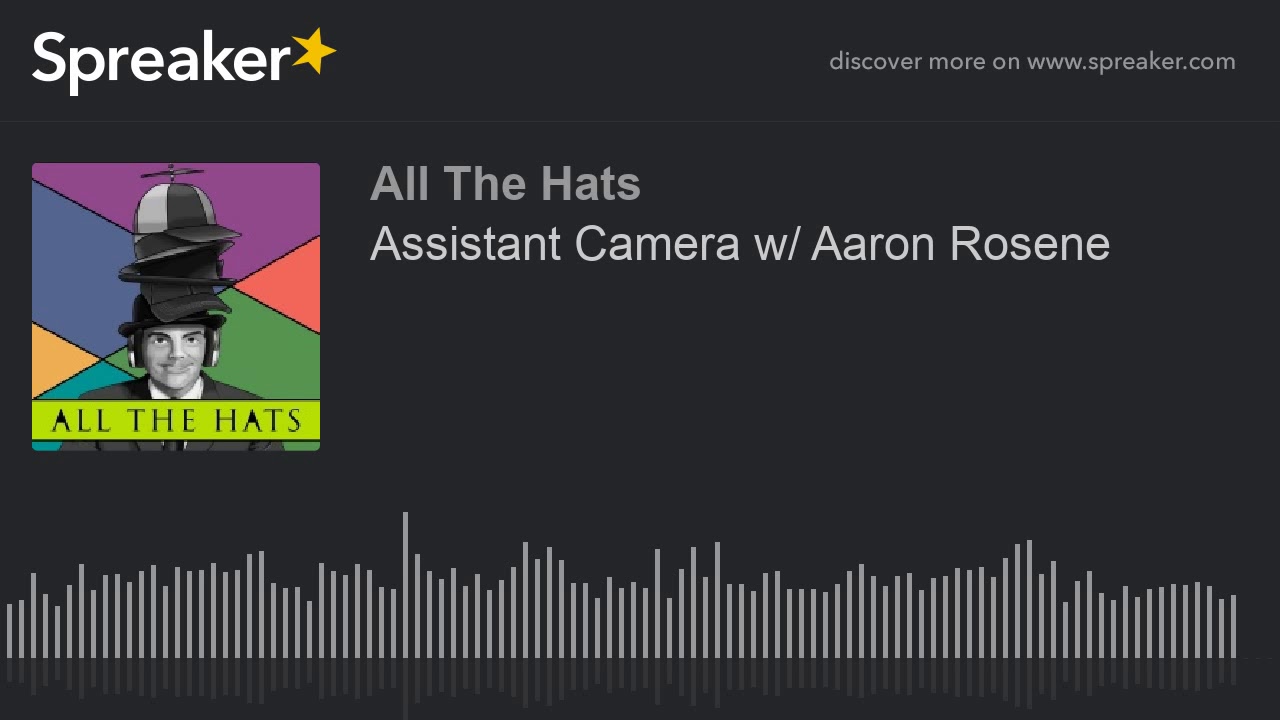 Assistant Camera w/ Aaron Rosene (made with Spreaker) - YouTube