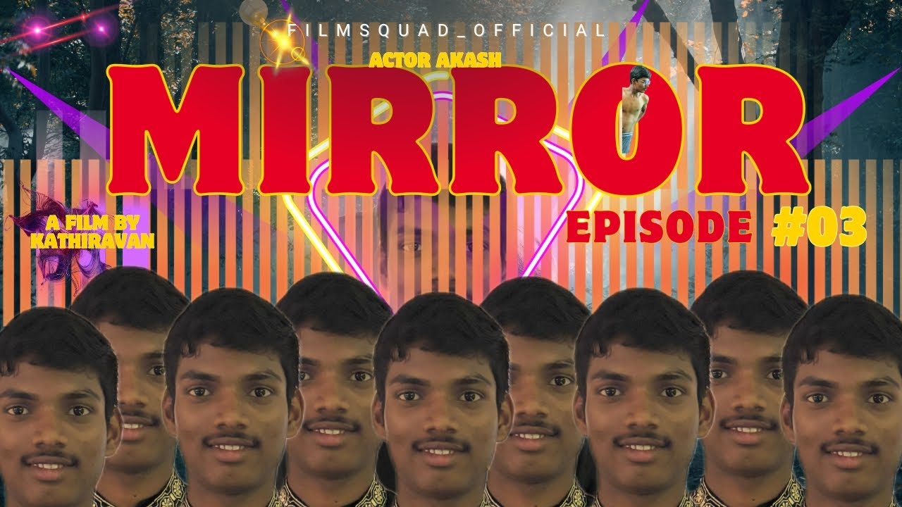 MIRROR - EPISODE #03/FILMSQUAD_OFFICIAL/ ACTOR AKASH / A FILM BY ...