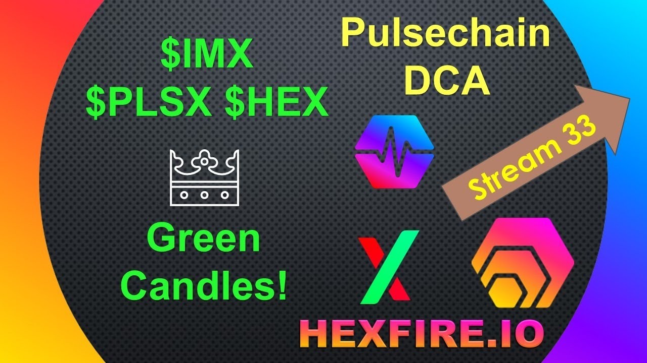 Pulsechain DCA #33 - IMX, PLSX, & HEX, Green Candles - YouTube