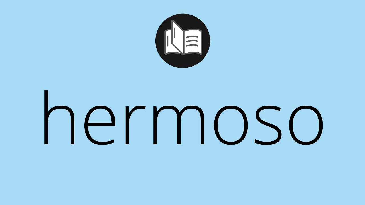 Que significa HERMOSO • hermoso SIGNIFICADO • hermoso DEFINICIÓN • Que ...