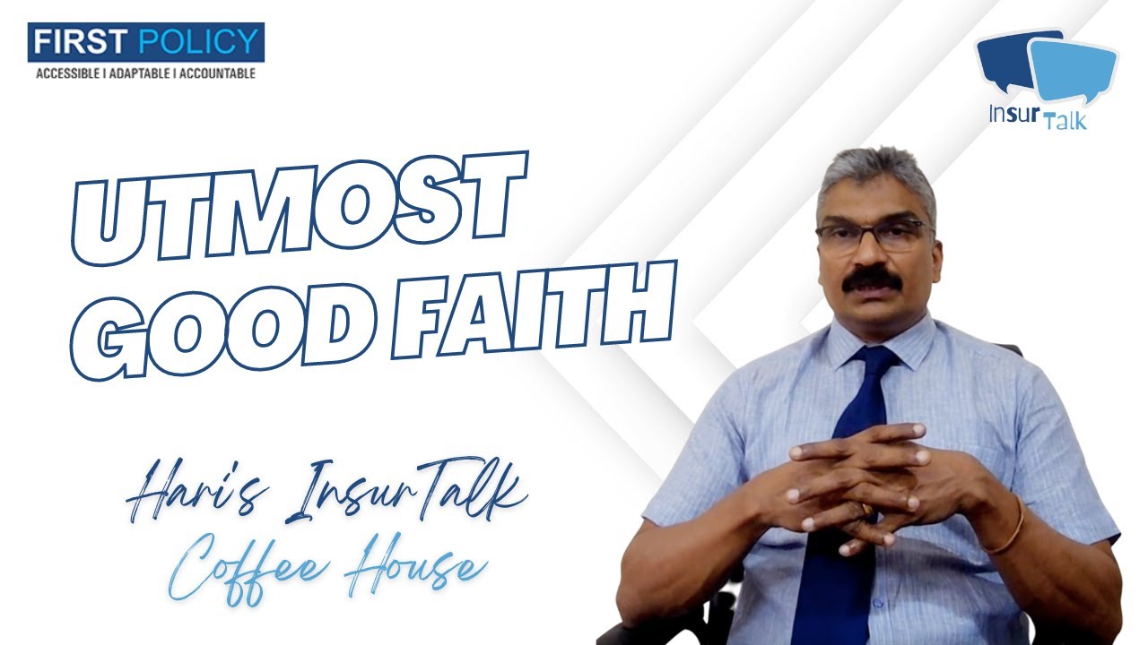 Utmost Good Faith || First Policy Insurance Brokers || InsurTalk ...
