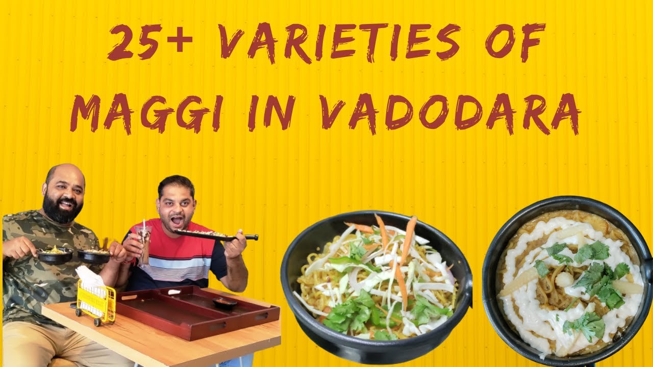 25+ Varieties Of Maggi | 25+ પ્રકાર ની મેગી | Meri Maggi | Vadodara ...