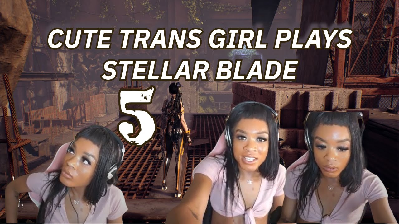 CUTE TRANS GIRL PLAYS STELLAR BLADE【5】 - YouTube