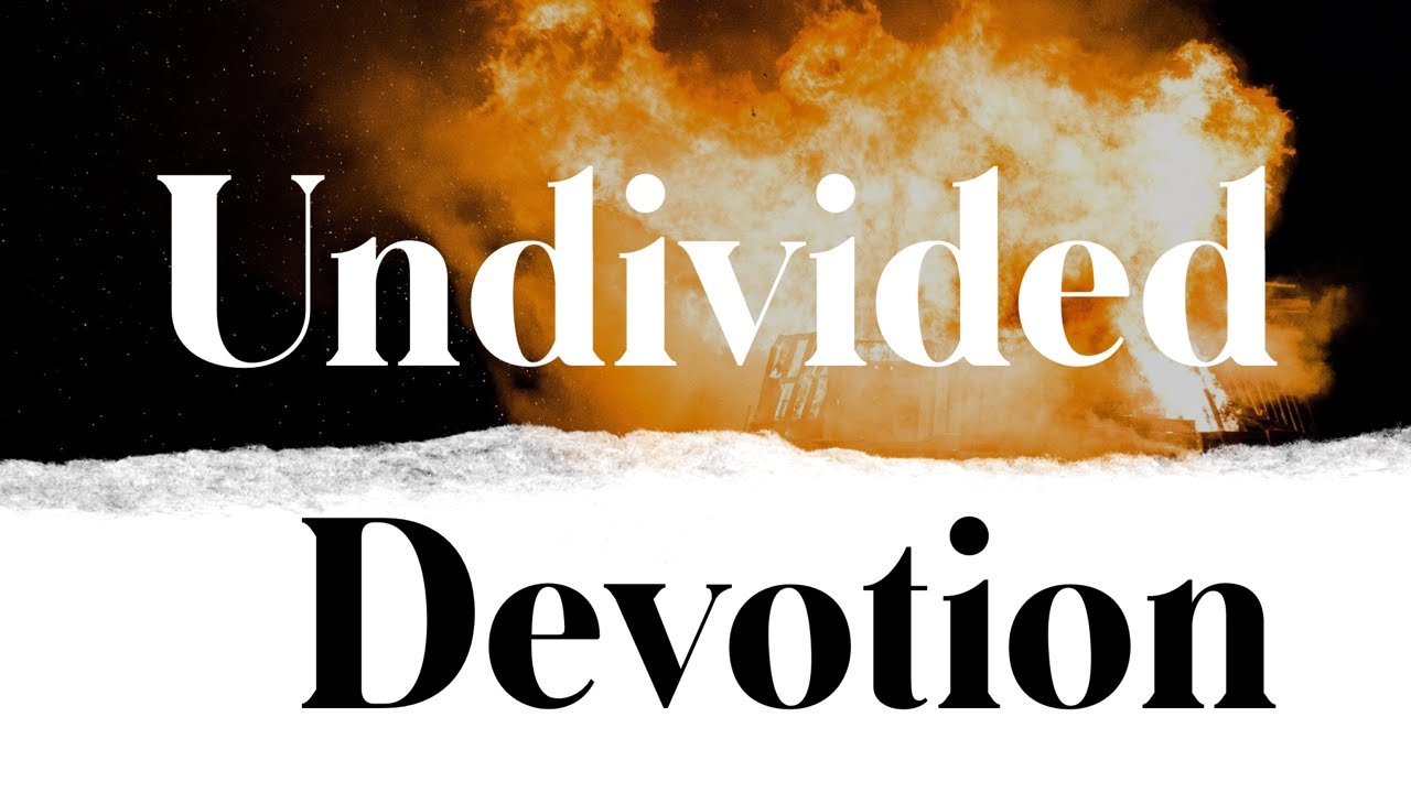 Undivided Devotion - YouTube