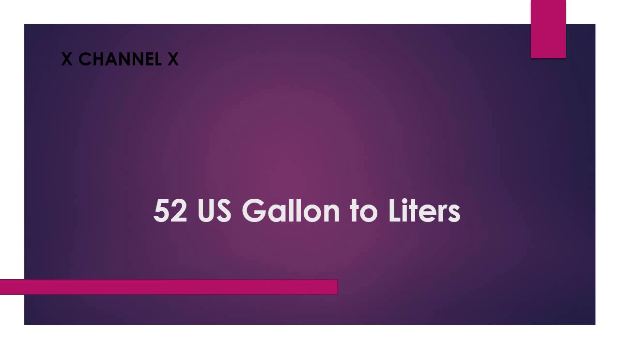 52 US Gallon To Liters YouTube 52-us-gallon-to-liters-youtube