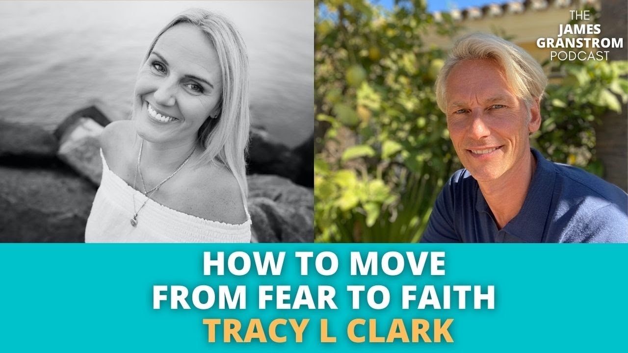 How to Move from Fear to Faith | Tracy L Clark & James Granstrom - YouTube