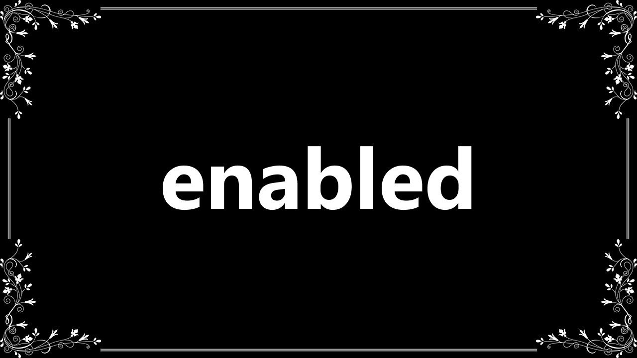Enabled Definition And How To Pronounce YouTube enabled-definition-and-how-to-pronounce-youtube
