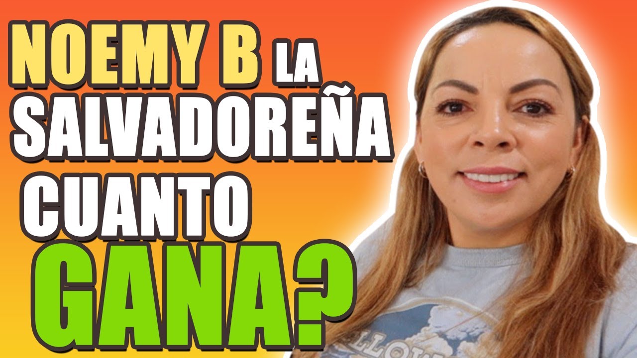 🤑 Cuanto GANA NOEMY B LA SALVADOREÑA en YouTube 2023 lo QUE TIRAN en USA 🤑 - YouTube