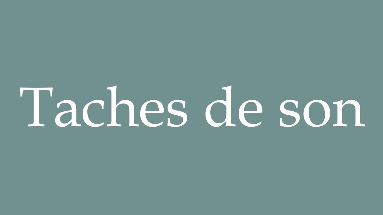 How to Pronounce ''Taches de son'' (Freckles) Correctly in French - YouTube