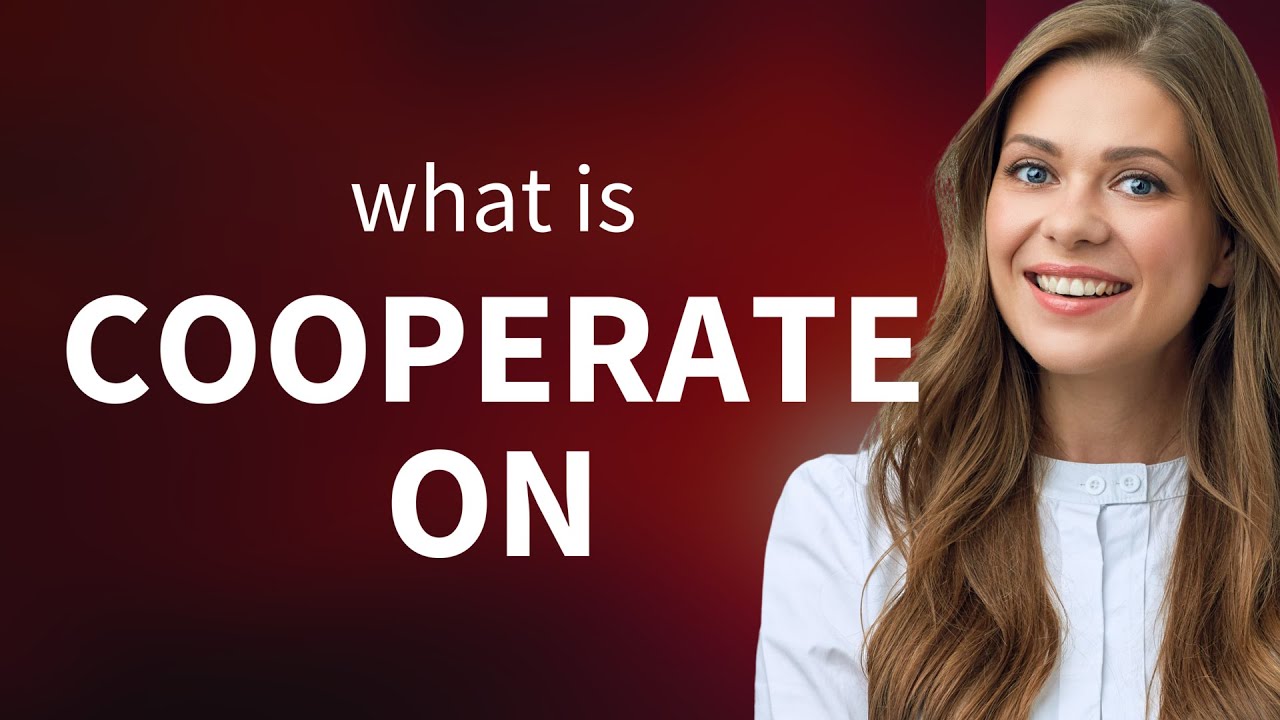 Understanding "Cooperate On": A Guide for English Learners - YouTube