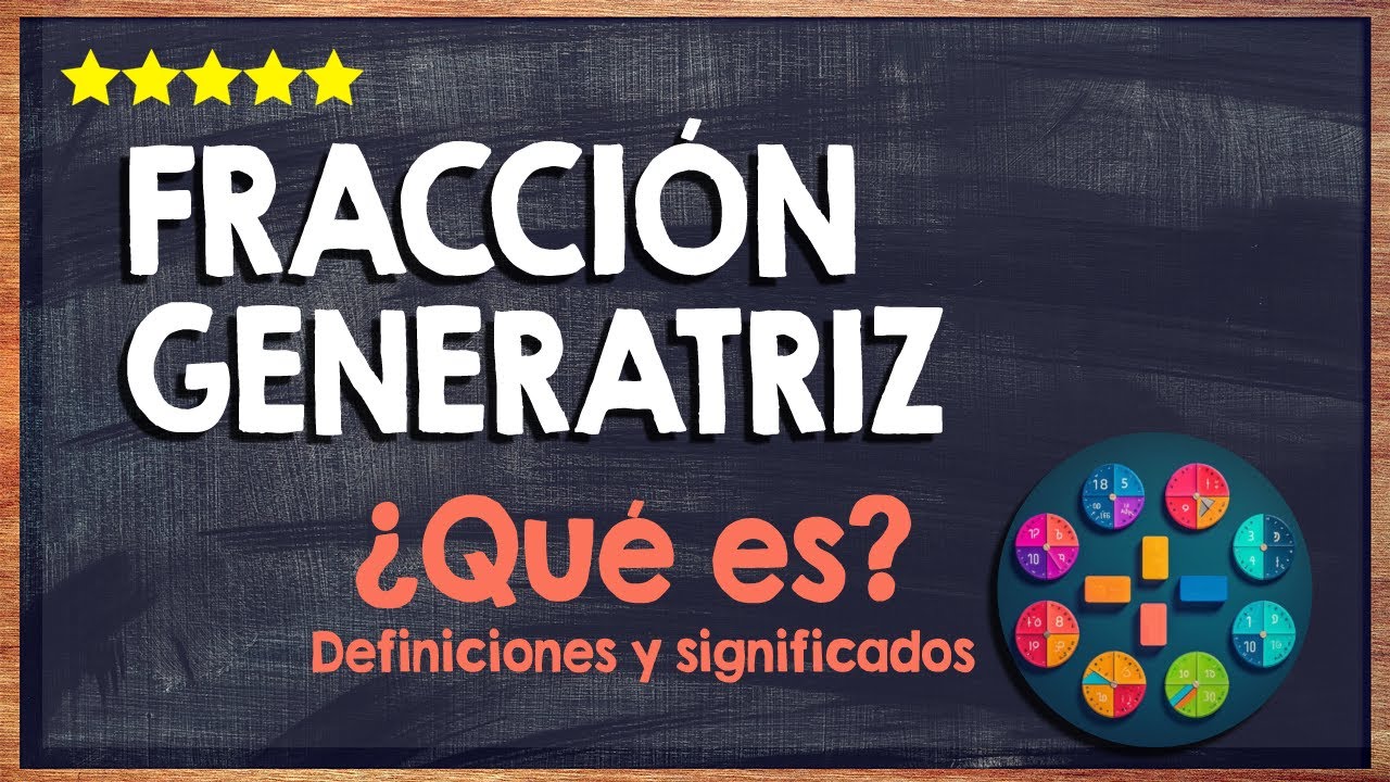 🙏 ¿Qué es una Fracción Generatriz? - Cómo Obtener una Fracción ...