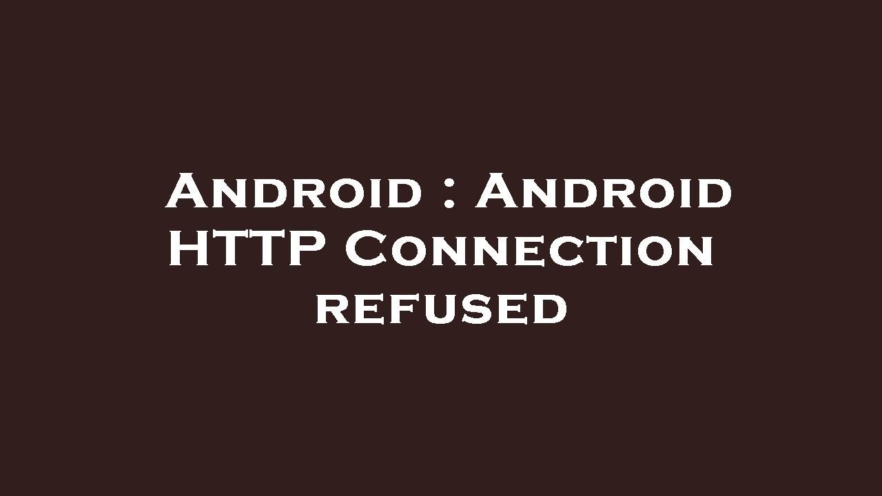 Android : Android HTTP Connection refused - YouTube