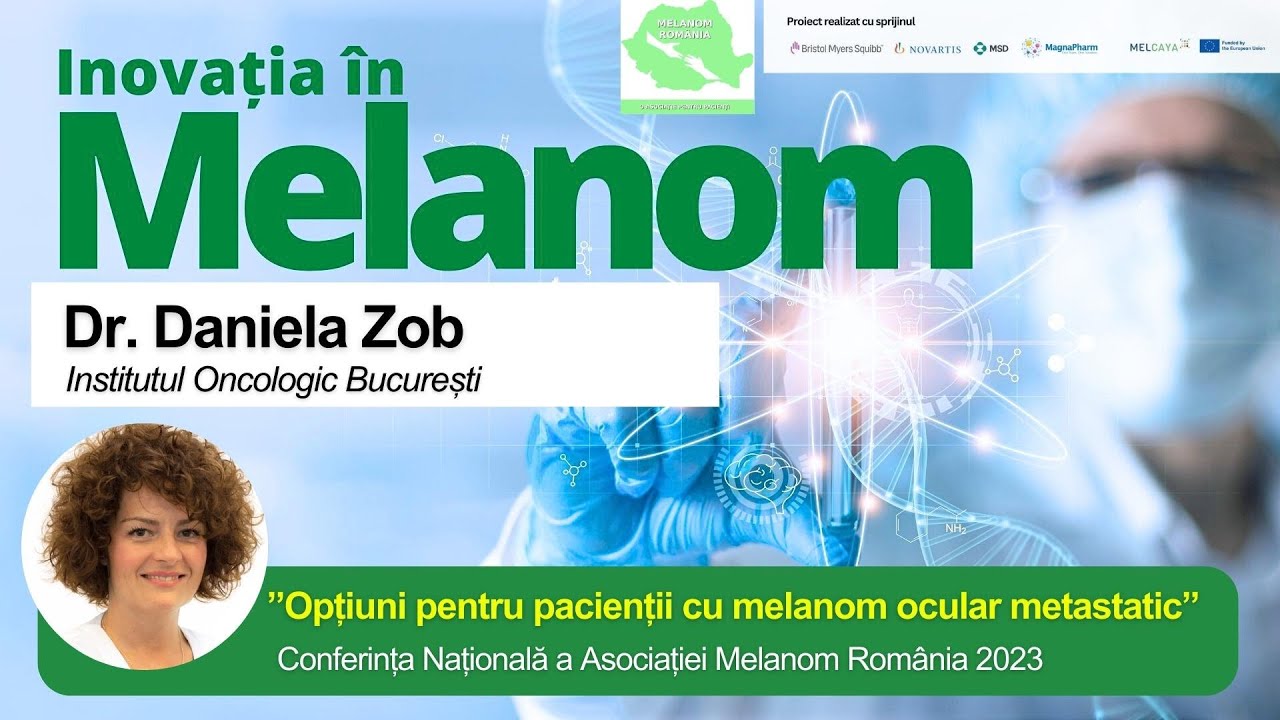 Dr. Daniela Zob: ”Opțiuni pentru pacienții cu melanom ocular metastatic ...