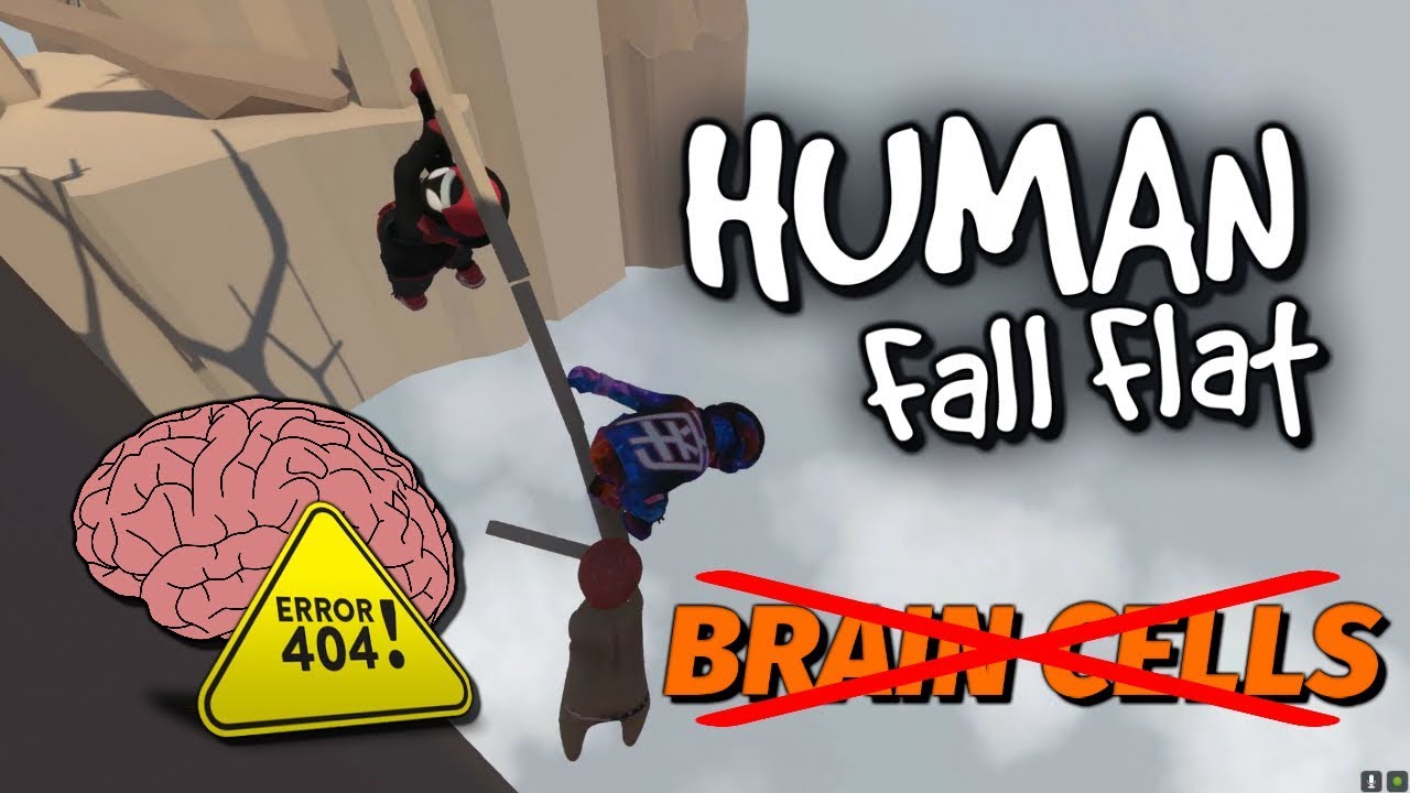 HOW TO LOSE BRAIN CELLS - Human: Fall Flat - YouTube