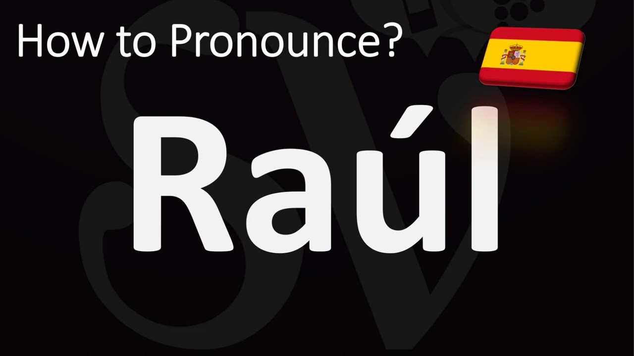 How to Pronounce Raúl (Spanish) - YouTube