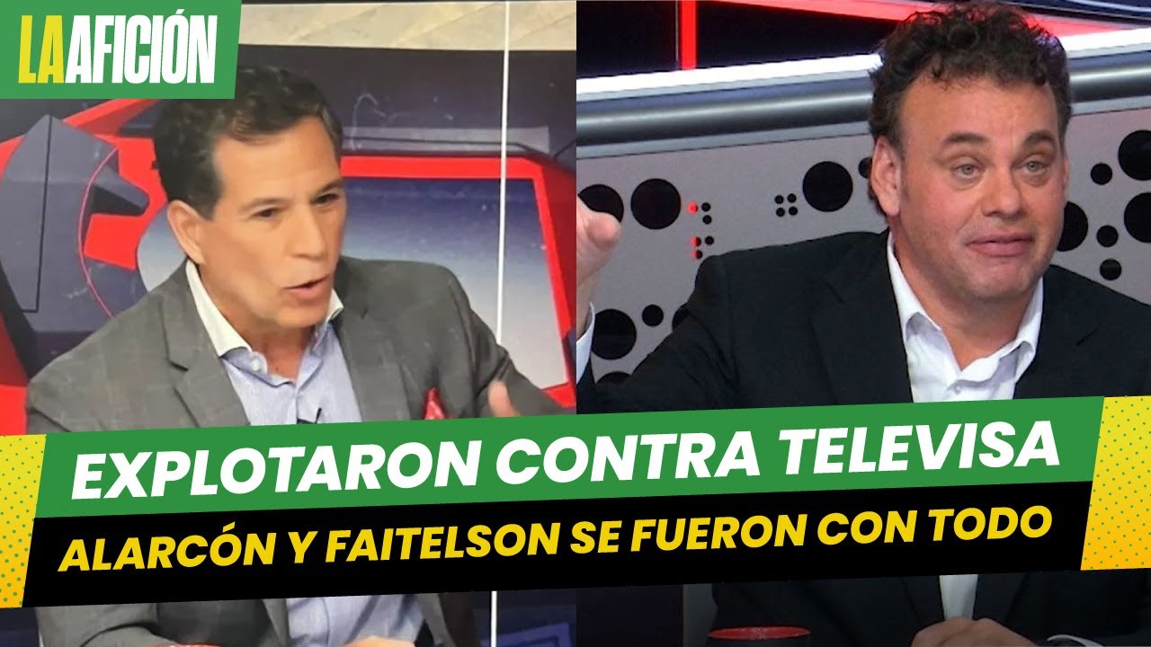 Javier Alarcón y David Faitelson tunden a Televisa en su propio ...