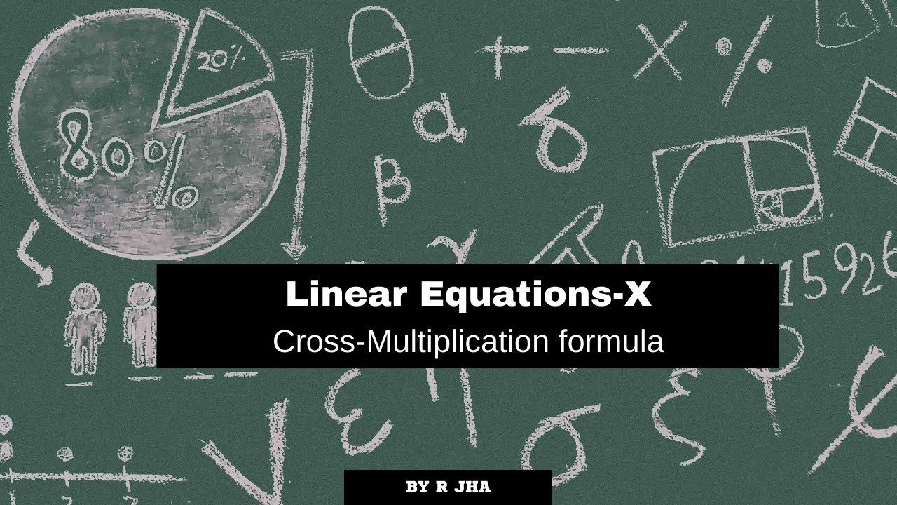 Linear Equations-X: Cross-Multiplication formula derivation - YouTube