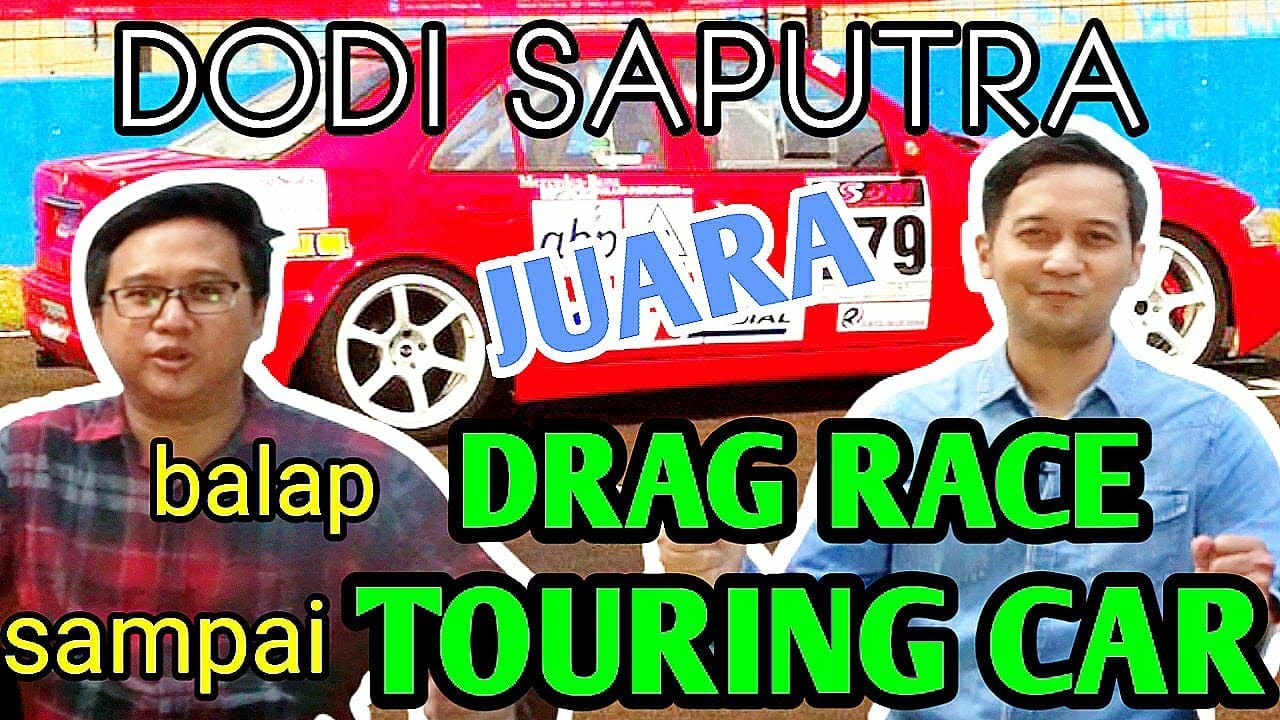 DODI SAPUTRA , JUARA DRAG RACE SAMPAI BALAP TOURING CAR ‼️ - YouTube