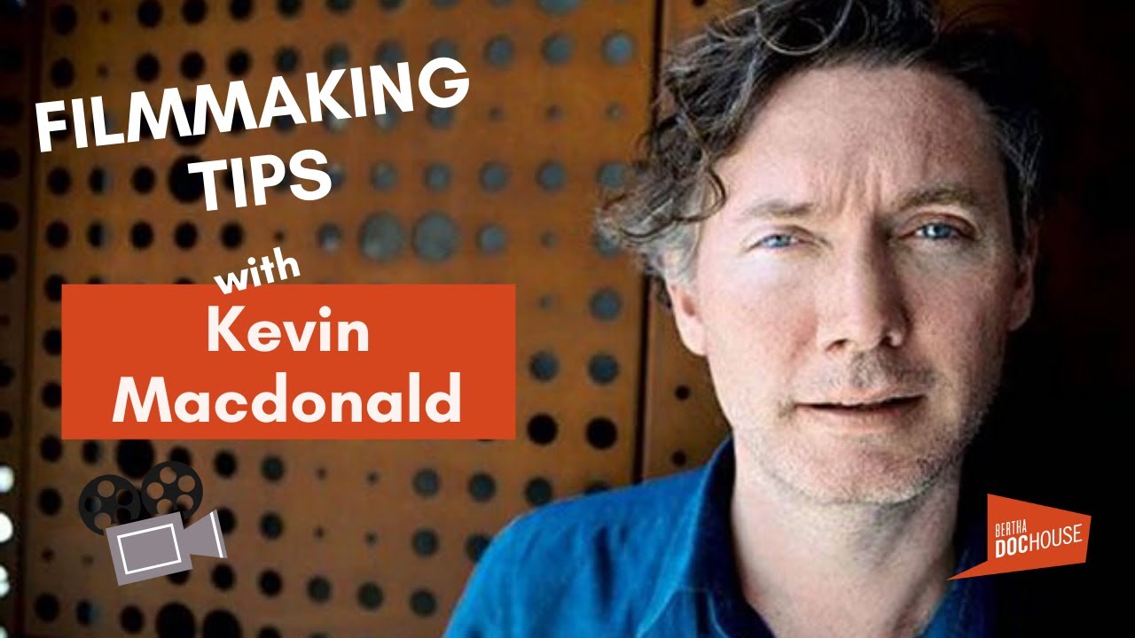 5 Online Doc Filmmaking Tips: #4 Kevin Macdonald – Keep it Non-Fiction ...