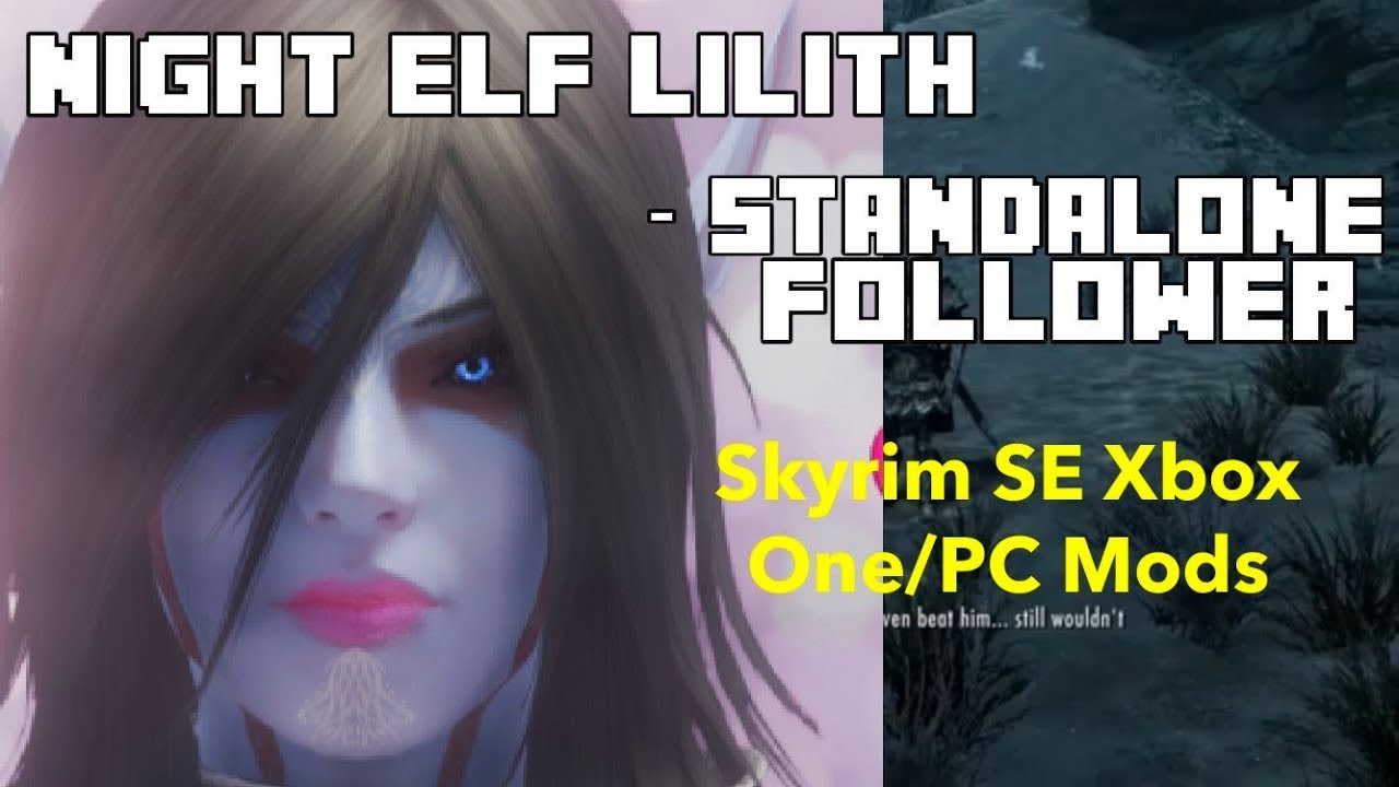 Night Elf Lilith - Standalone Follower Skyrim SE Xbox One/PC Mods - YouTube