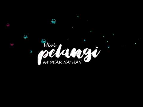 ost. DEAR NATHAN | Hivi - Pelangi (Music Video Lirik)-muts