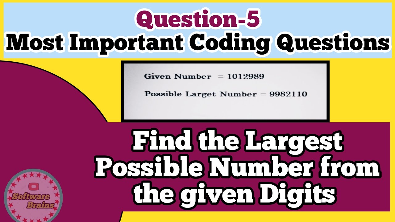 Print Largest Possible Number Important Coding Questions 5 Software Brains Learn Java