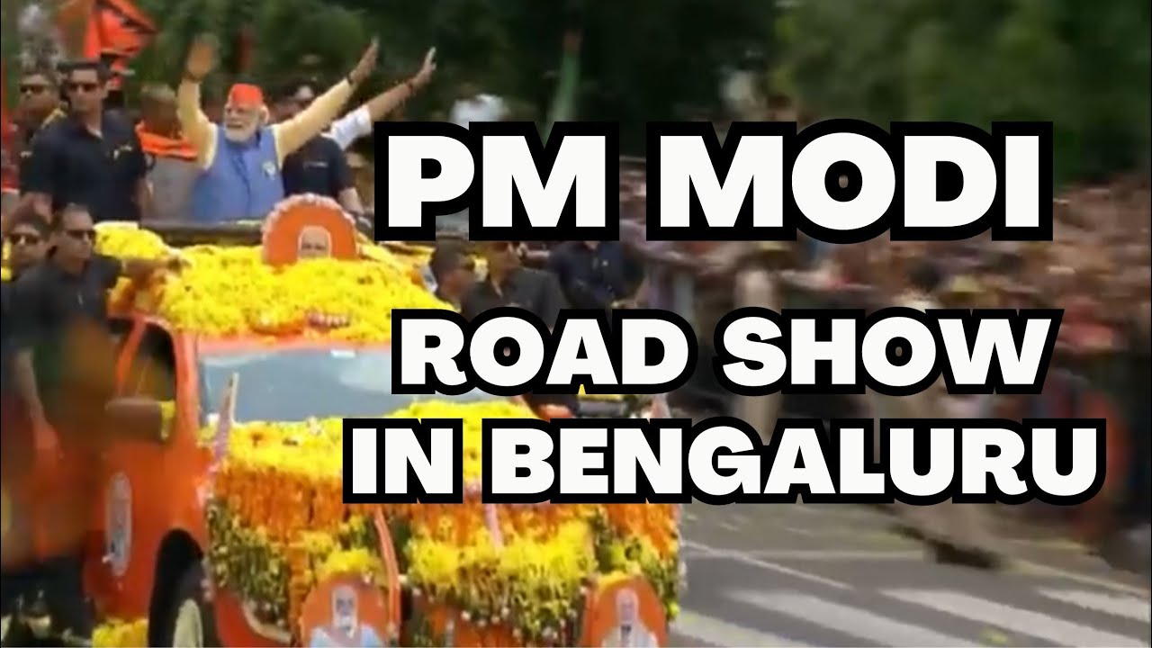 PM MODI ROAD SHOW IN NAMMA BENGALURU | 2023 - YouTube