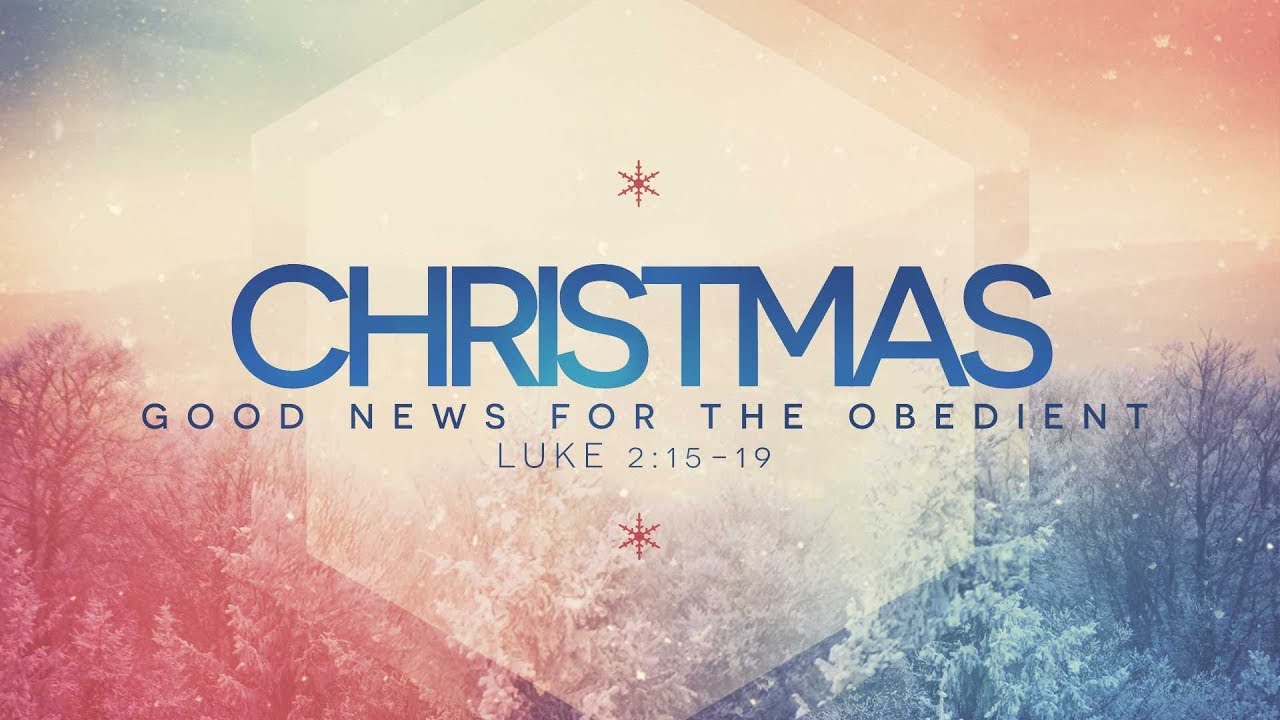 12/16/18 God News for the Obedient Luke 2:15-19 by Pastor Carlos ...