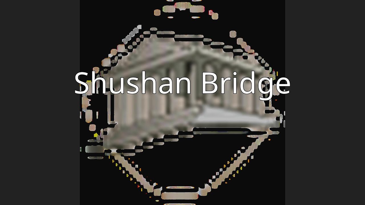 Shushan Bridge - YouTube