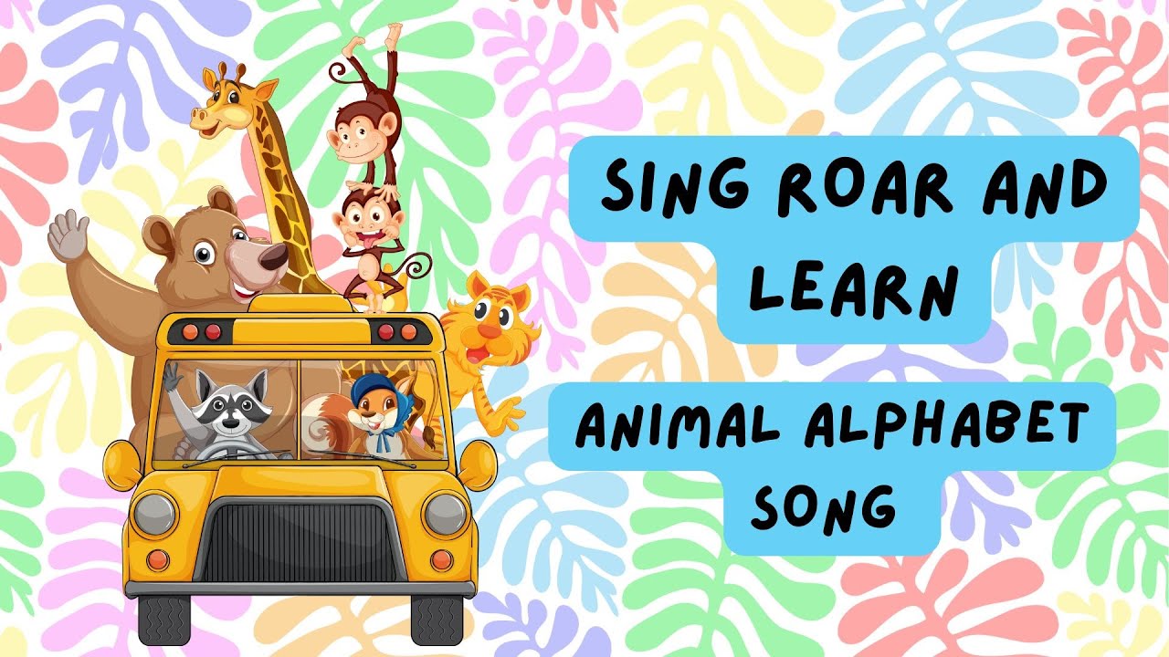 ANIMAL ALPHABET SONG - SING ROAR AND LEARN - PART 1 - YouTube
