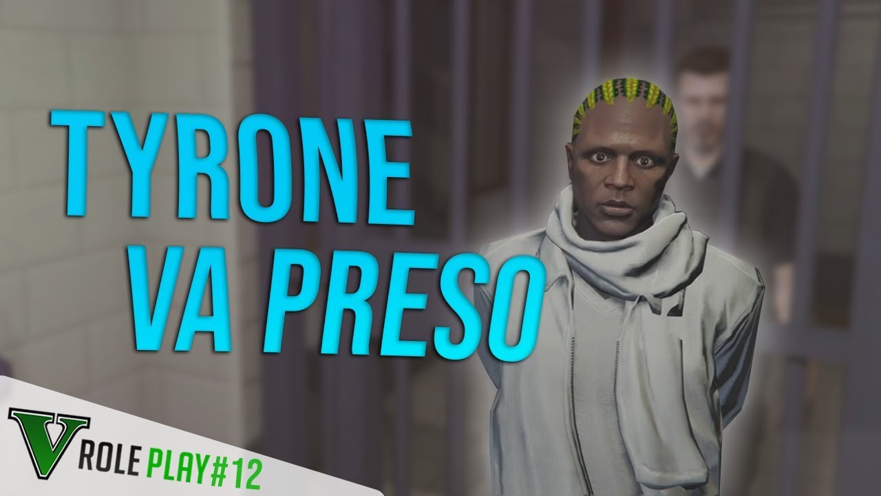 TYRONE VA PRESO - GTAV RP #12 - YouTube