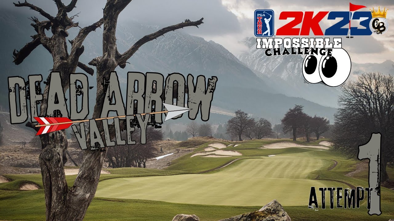 NEW IMPOSSIBLE CHALLENGE | Dead Arrow Valley | Attempt 1 | Pga2k23 ...