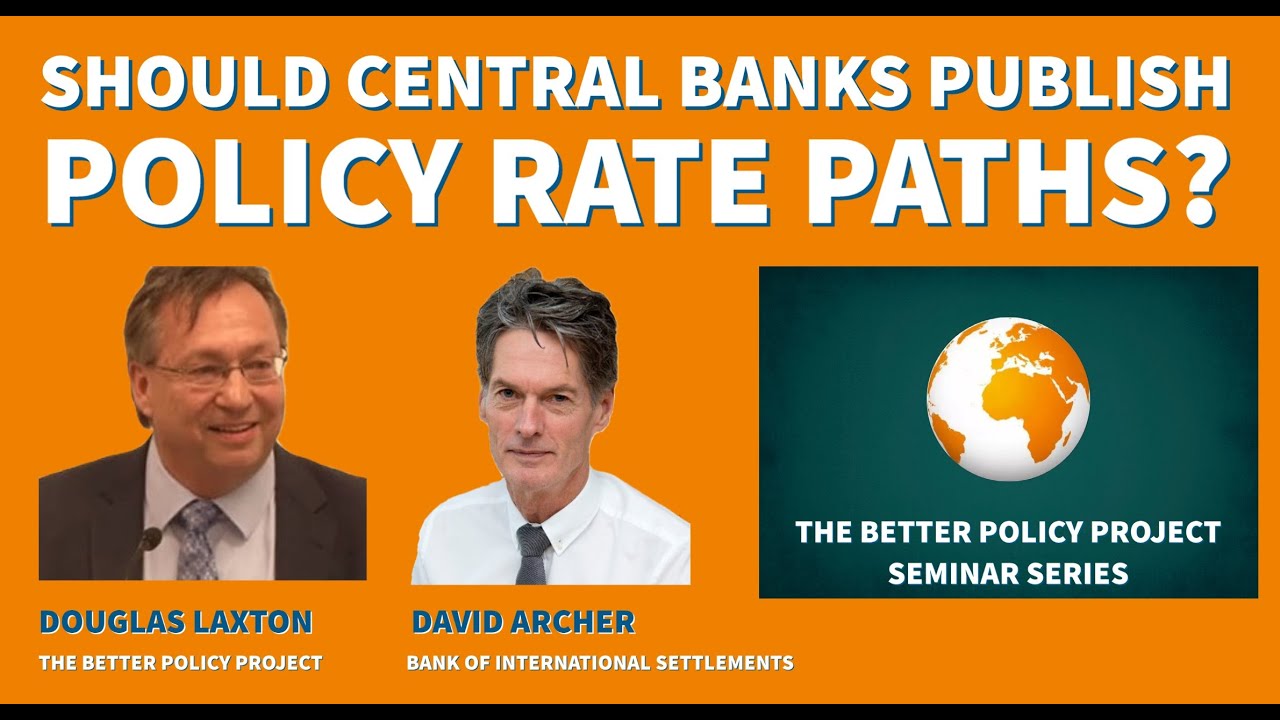 David Archer & Douglas Laxton -- Should Central Banks Publish Policy ...