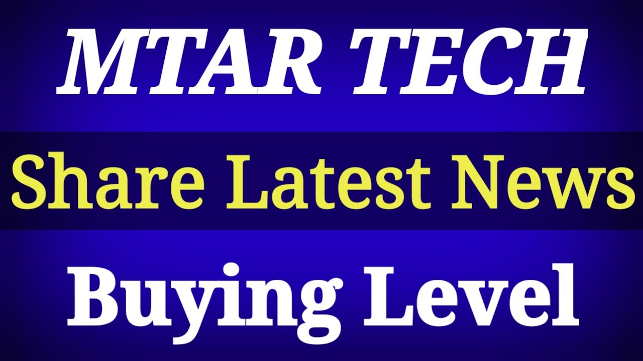 MTAR Technologies share latest news। MTAR tech share Latest News। MTAR ...