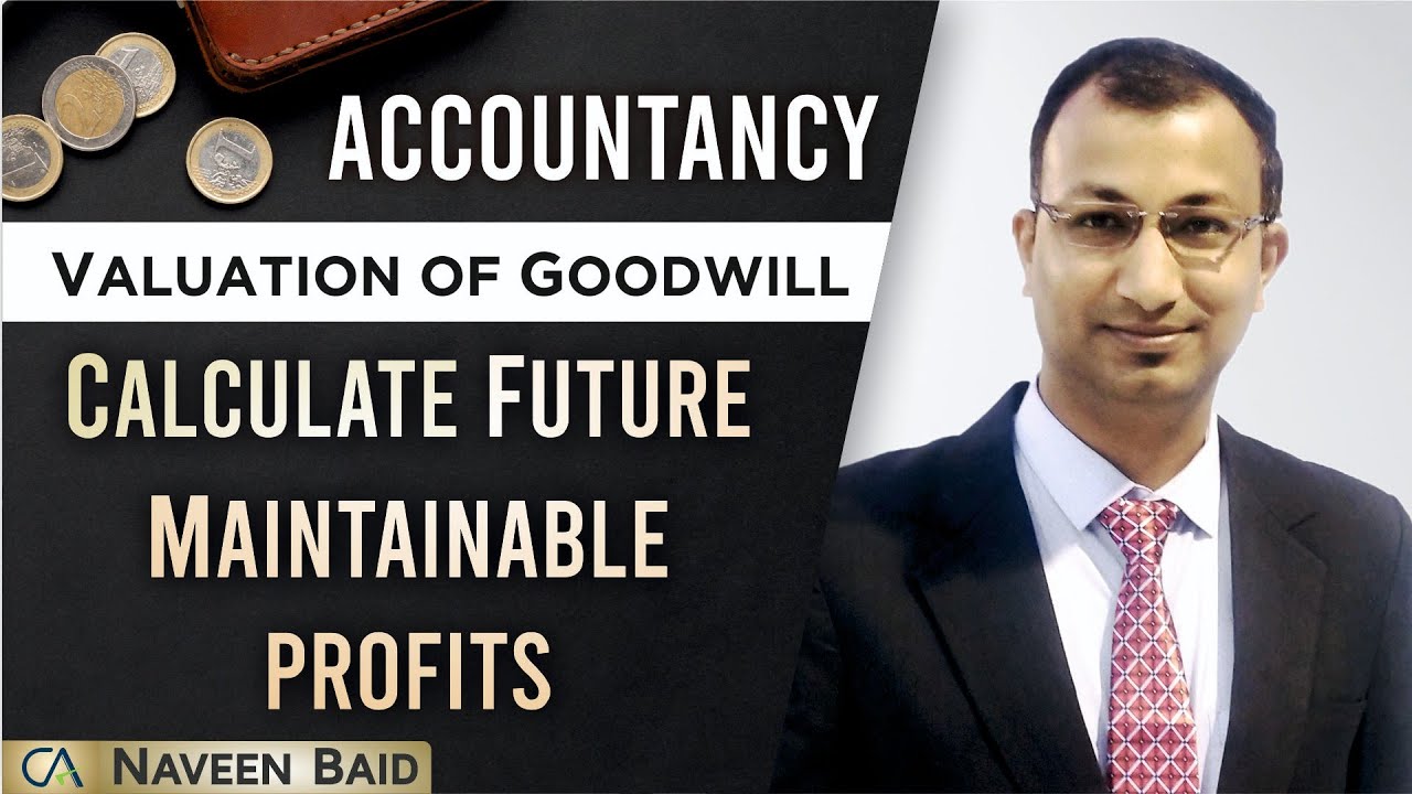 #4 Valuation of Goodwill | Calculation of Future Maintainable Profits ...