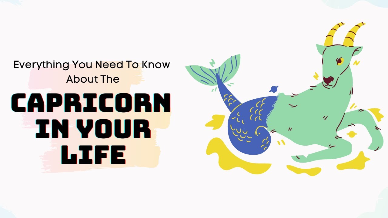 Everything You Need To Know About The Capricorn In Your Life - YouTube