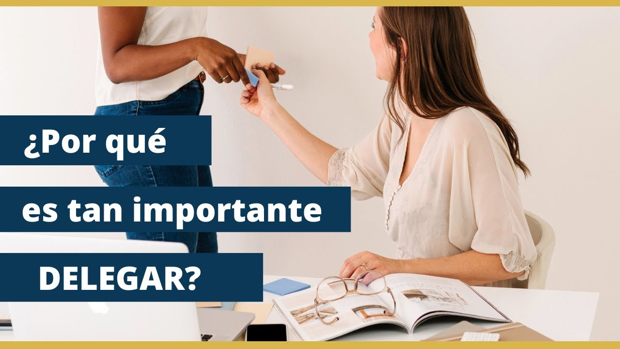 ¿Por qué es tan importante DELEGAR? - YouTube