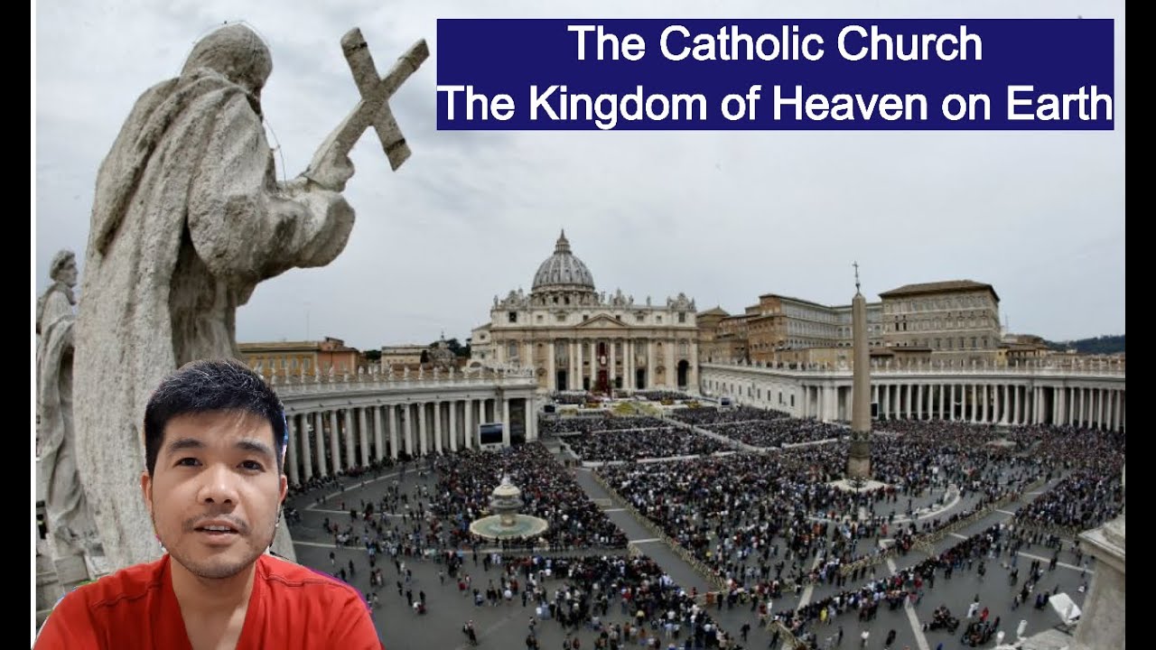 The Catholic Church, The Kingdom of Heaven on Earth - Know your ...